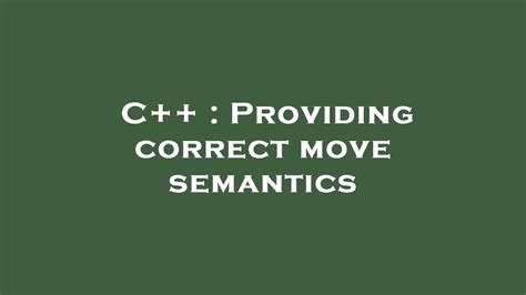 c providing correct move semantics youtube