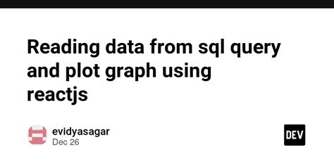 Reading Data From Sql Query And Plot Graph Using Reactjs Dev Community