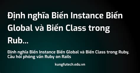 Định Nghĩa Biến Instance Biến Global Và Biến Class Trong Ruby