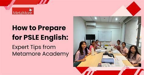 How To Prepare For Psle English Expert Tips From Metamore Academy