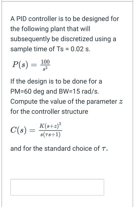 Solved A Pid Controller Is To Be Designed For The Following