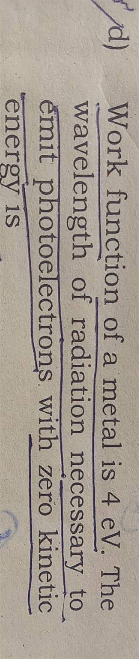 Work Function Of A Metal Is 4ev The Wavelength Of Radiation Necessary To