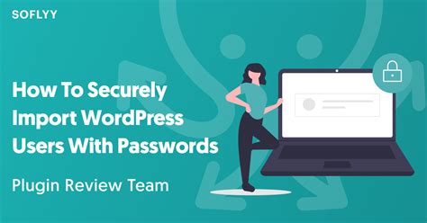 How To Securely Import Wordpress Users With Passwords Soflyy