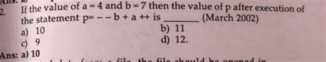 2 if the value of a 4 and b 7 then the value of p after execution of the