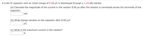 Solved A 2 00 Nf Capacitor With An Initial Charge Of 5 08μc