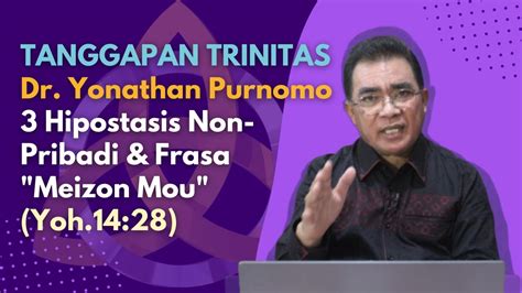 Tanggapan Trinitas Dr Yonathan Purnomo 3 Hipostasis Non Pribadi