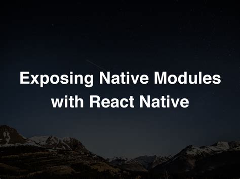 Exposing Native Modules With React Native Speaker Deck