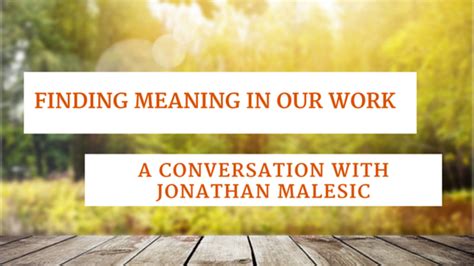 Finding Meaning In Our Work