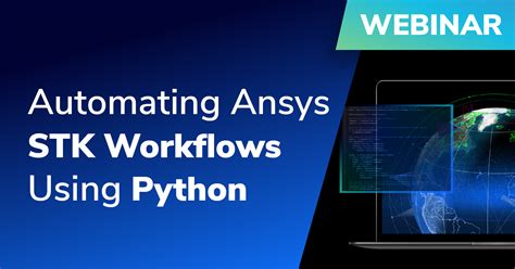 Automating Ansys Stk Workflows Using Python Cadfem Apac