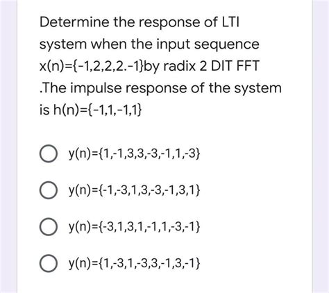 Solved Determine The Response Of LTI System When The Input Chegg