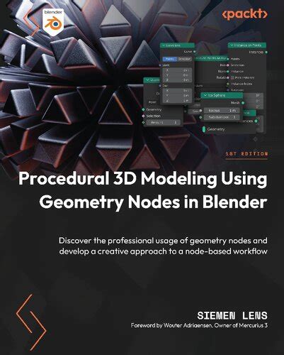 Procedural 3d Modeling Using Geometry Nodes In Blender Discover The Professional Usage Of