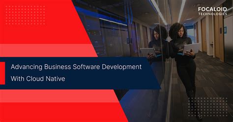 Advancing Business Software Development With Cloud Native Focaloid Technologies Private Limited