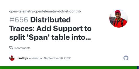 Distributed Traces Add Support To Split Span Table Into Multiple Tables · Issue 656 · Open