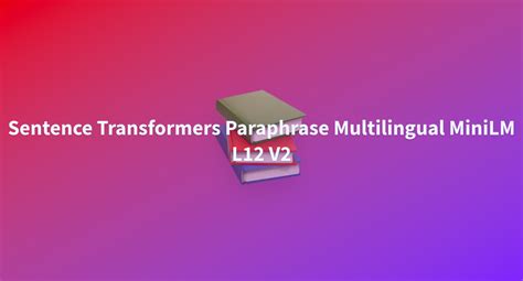 Sentence Transformers Paraphrase Multilingual Minilm L12 V2 A Hugging Face Space By Jakubz86