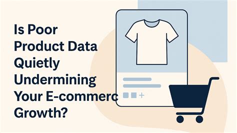 🔍 Is Poor Product Data Quietly Undermining Your E Commerce Growth