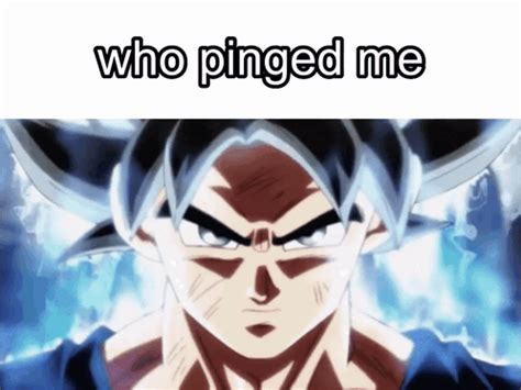 Who Pinged Me Goku Ultra Instinct Who Pinged Me Goku Ultra