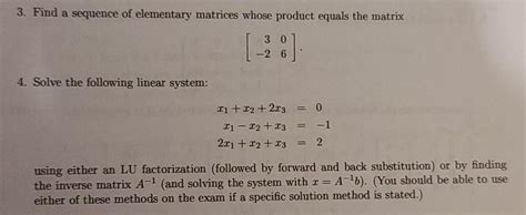 Solved 3 Find A Sequence Of Elementary Matrices Whose