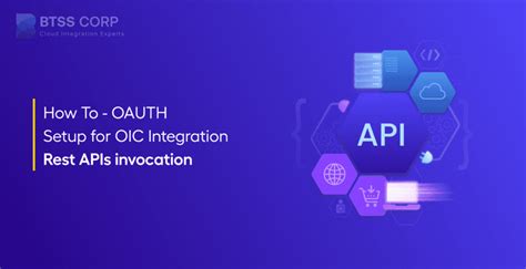 How To Oauth Setup For Oic Integration Rest Apis Invocation Oic Gen 3 Btss Corp