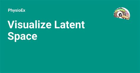 Latent Space Visualization Physioex