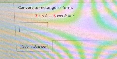 Solved Convert To Rectangular Form3sinθ 5cosθr