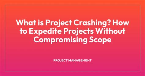 What Is Project Crashing How To Expedite Projects Without Compromising Scope • Slm Self