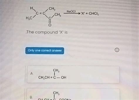 The compound X is Only one correct answer i A | StudyX