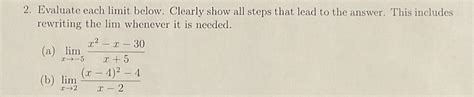 Solved 2 Evaluate Each Limit Below Clearly Show All Steps