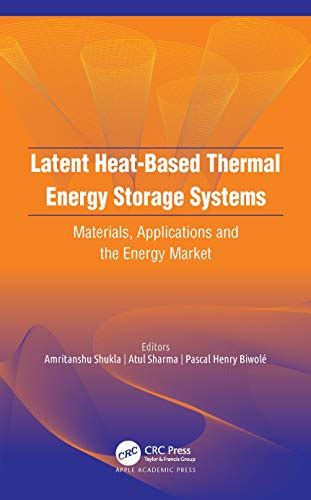 Ebook Latent Heat Based Thermal Energy Storage Systems Materials Applications And The Energy