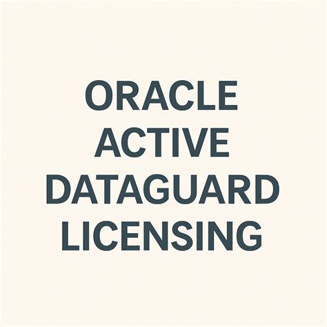 Oracle Active Data Guard Licensing