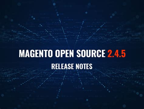 magento open source 2 4 5 highlights from release notes bzotech
