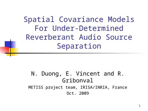 Ppt Spatial Covariance Models For Under Determined Reverberant Audio