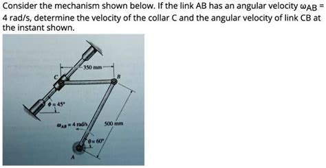 SOLVED Consider The Mechanism Shown Below If The Link AB Has An Angular Velocity WAB Rad S