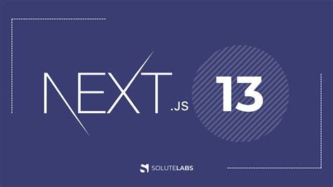 Whats New In Next Js 13 All You Need To Know