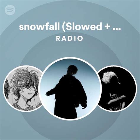 Snowfall Slowed Reverb Radio Playlist By Spotify Spotify