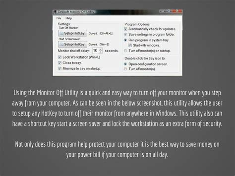 Using The Monitor Off Utility Is A Quick And Easy Way To Turn Off Your Monitor When You Step