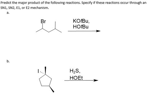 Solved Predict The Major Product Of The Following Reactions Specify