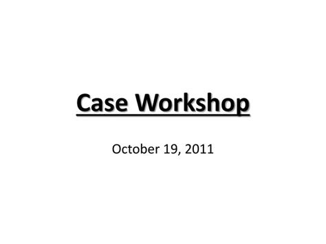 PPT Case Workshop PowerPoint Presentation Free Download ID