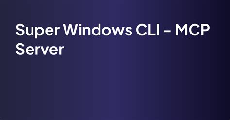 Super Windows Cli Mcp Server