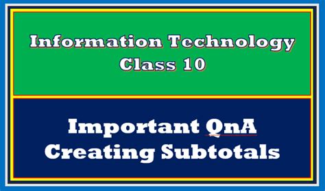 15 Important Qna Subtotals In Oo Calc Class 10 It 402 Tutorialaicsip