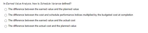 Solved In Earned Value Analysis How Is Schedule Variance Defined