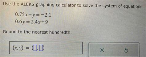 Use The Aleks Graphing Calculator To Solve The System Of Equations 0