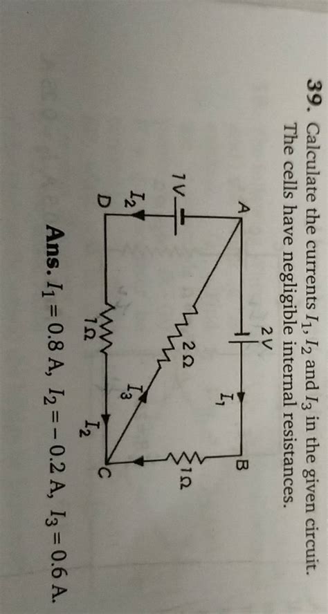 39 Calculate The Currents I1 I2 And I3 In The Given Circuit The Cell