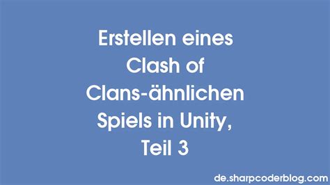 Erstellen Eines Clash Of Clans ähnlichen Spiels In Unity Teil 3