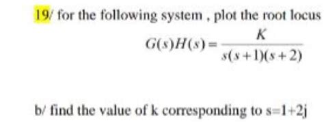 Solved For The Following System Plot The Root Locus K Chegg