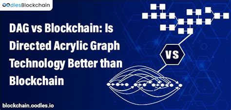 Dag Vs Blockchain Is Directed Acyclic Graph Technology Better Than Blockchain By Pawankumar