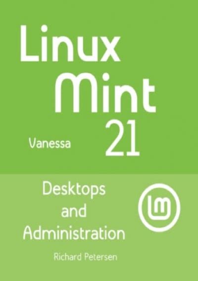 E BOOK Linux Mint 21 Desktops And Administration