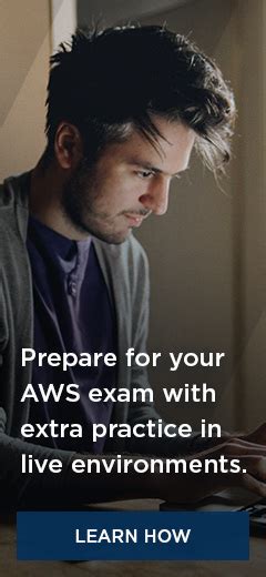Prepare For Your AWS Exam With Extra Practice From Hands On Labs And In Live Environments