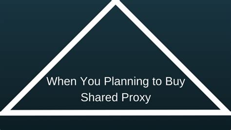 When You Planning To Buy Shared Proxy • Microleaves