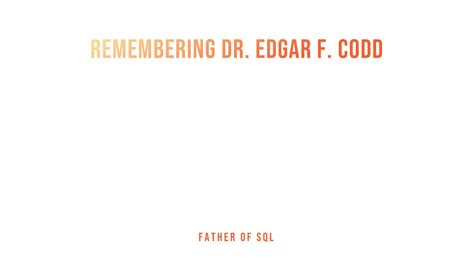 Father Of Sql Dr Edgar F Codd