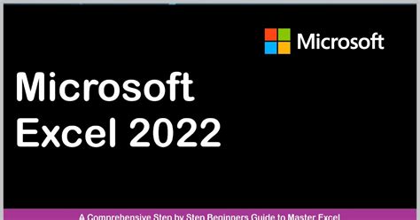 microsoft excel 2022 a comprehensive step by step beginners guide to